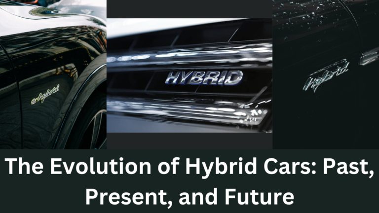 The Evolution of Hybrid Cars: Past, Present, and Future - True Tyres ...